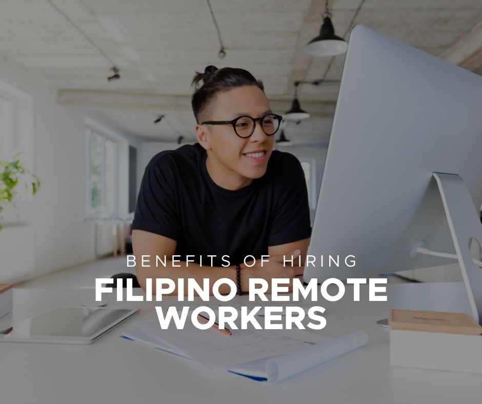 Benefits of Hiring Filipino Remote Workers - Dojo